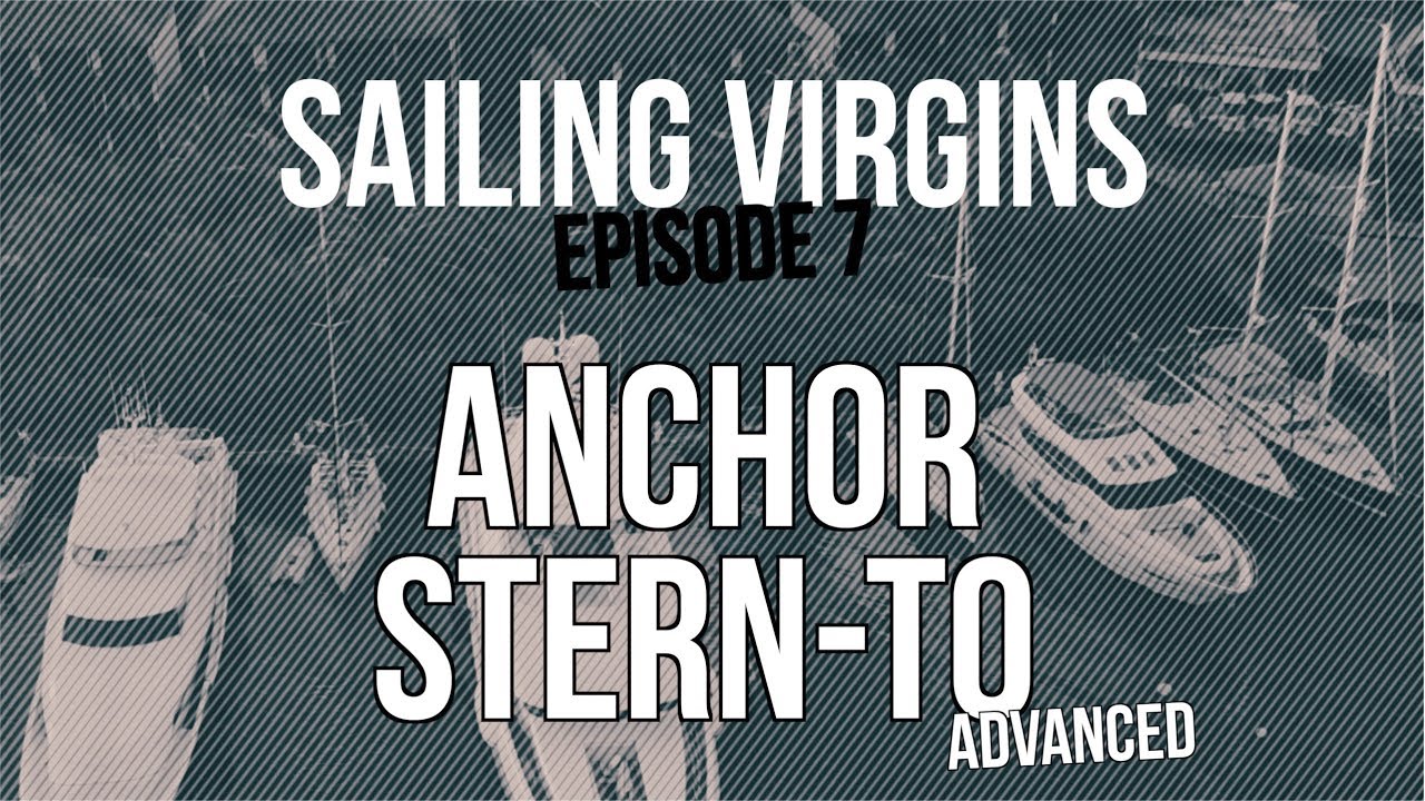 How To Anchor Stern-To (Video) | Sailing Virgins Blog
